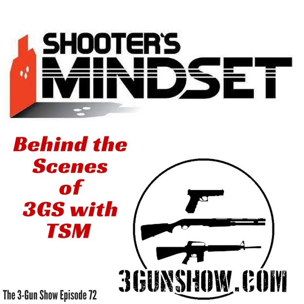 72: Behind the Scenes of The 3Gun Show with The Shooter’s Mindset ...